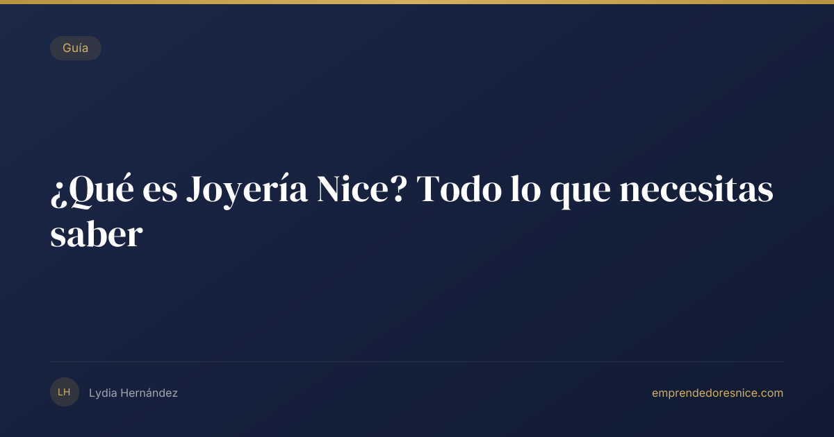 ¿Qué es Joyería Nice? Todo lo que necesitas saber | EN