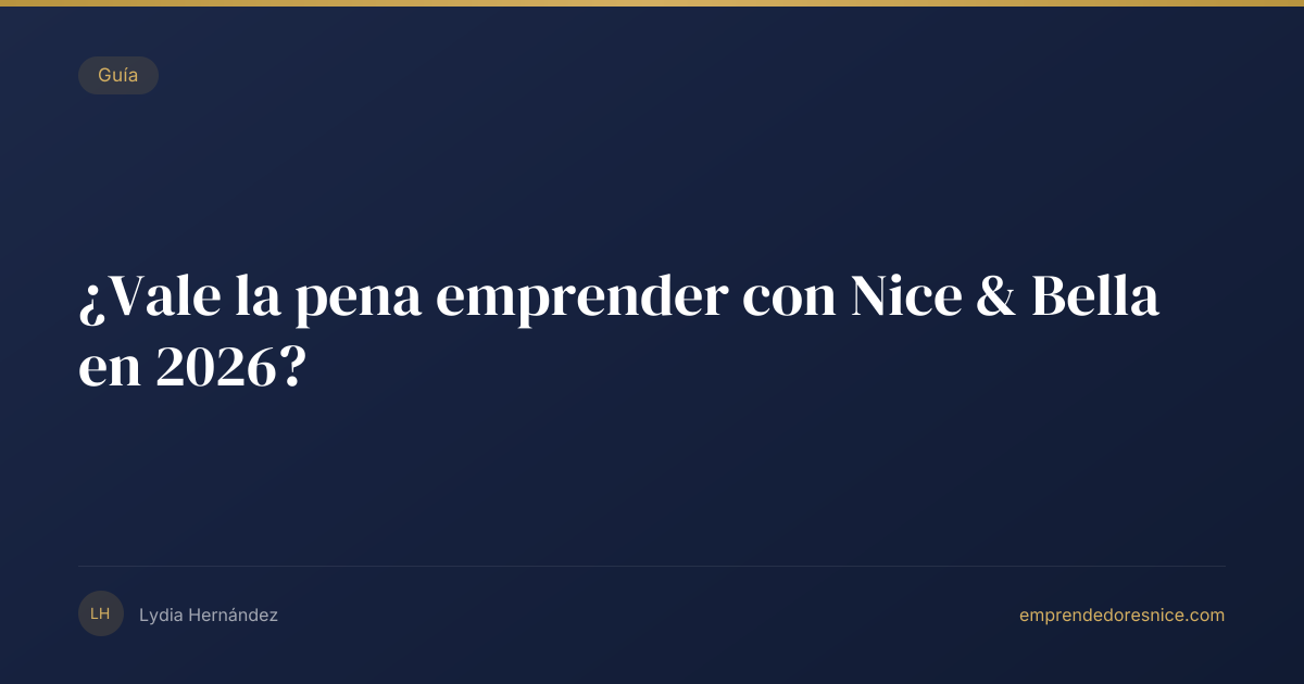 ¿Vale la pena emprender con Nice & Bella en 2026? | EN